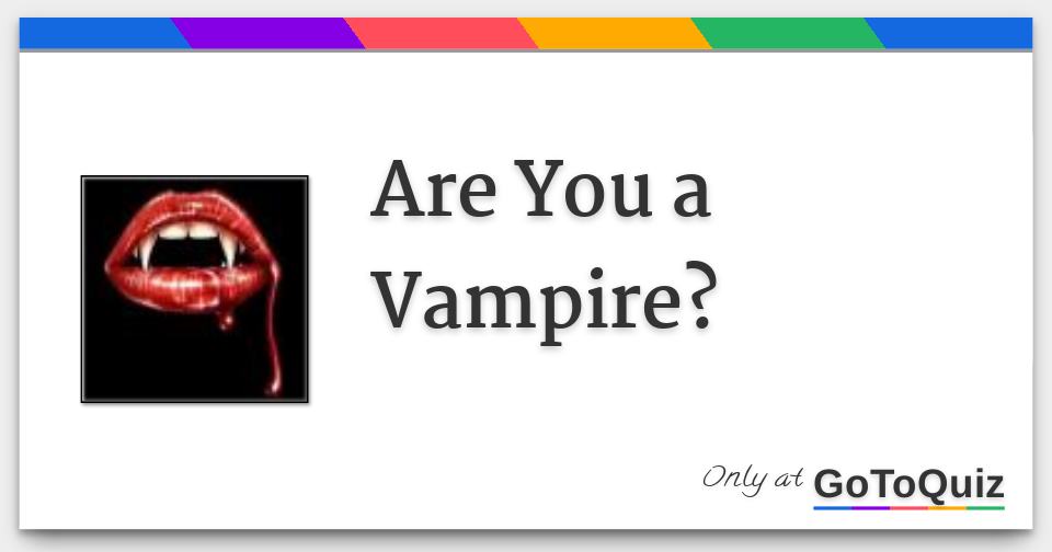 Are You a Vampire?