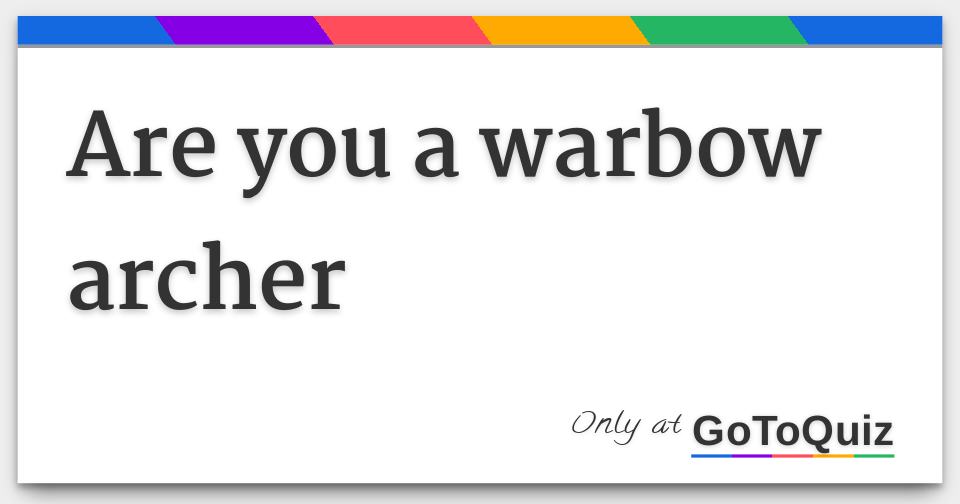 Results: Are you a warbow archer