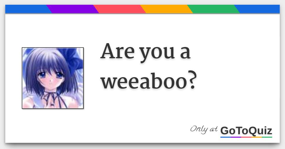 Are you a weeaboo?