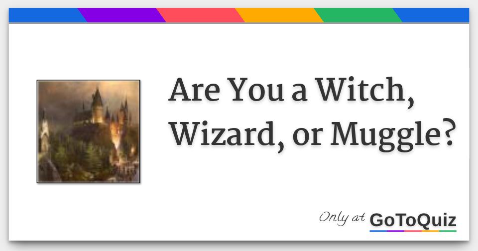 Are You a Witch, Wizard, or Muggle?