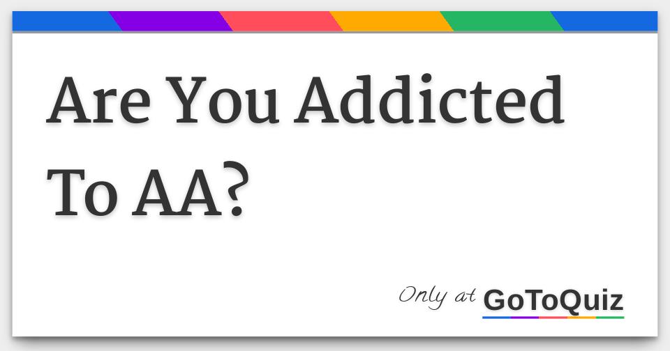 Results: Are You Addicted To AA?