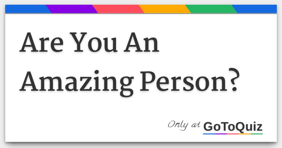 Are You An Amazing Person?