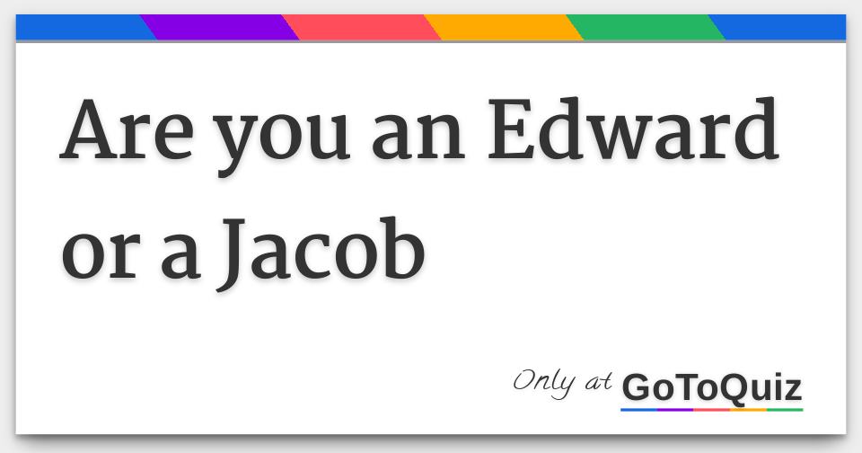 Are you an Edward or a Jacob