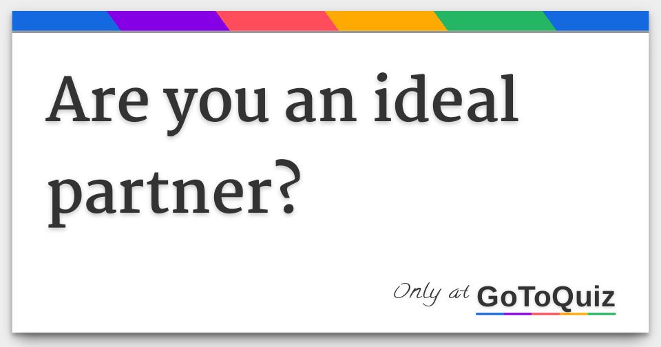Are you an ideal partner?