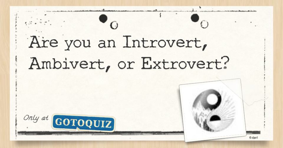 Are you an Introvert, Ambivert, or Extrovert?