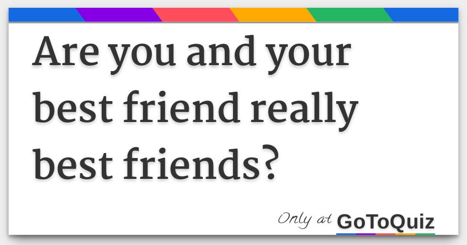 Results: Are you and your best friend really best friends?