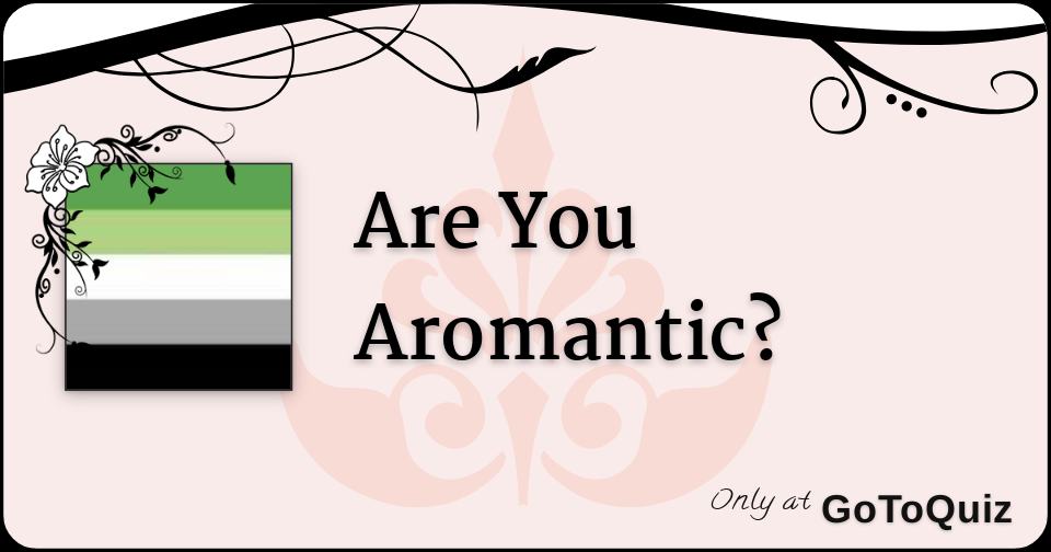 Are You Aromantic?