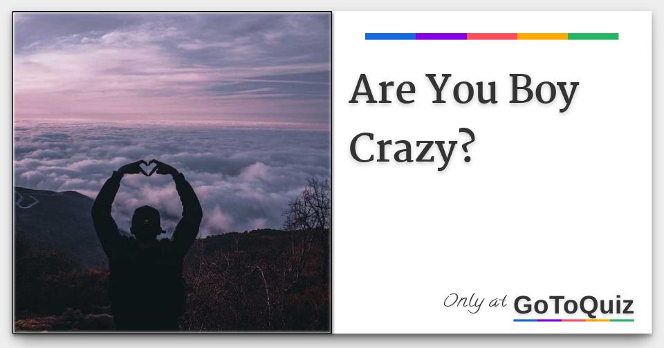 Are You Boy Crazy?