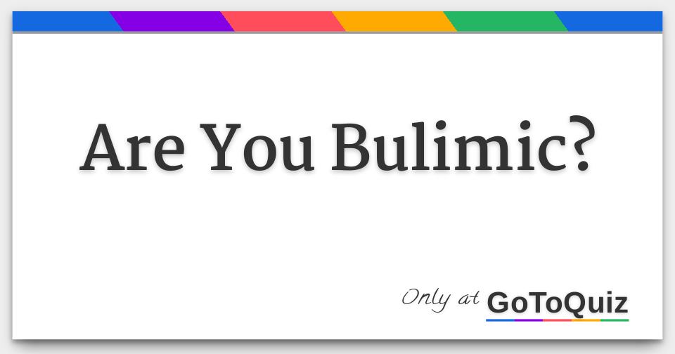 Are You Bulimic?