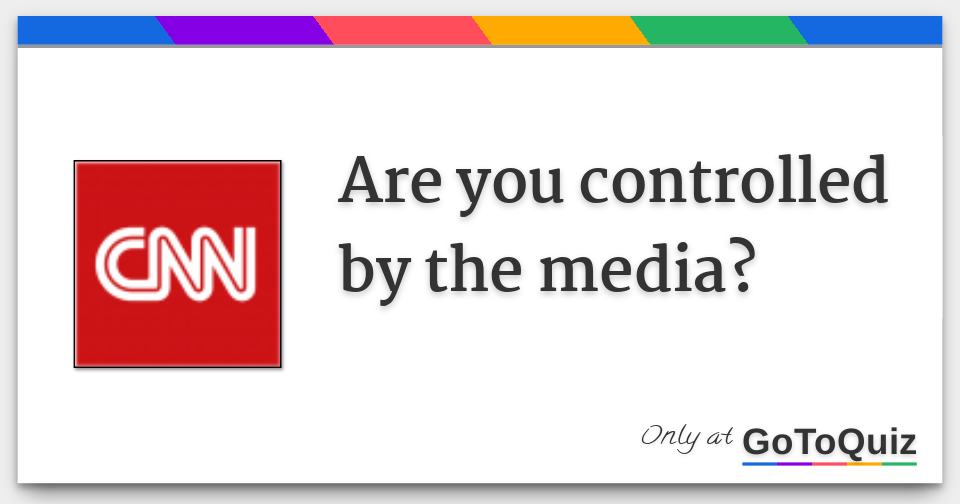 Results: Are you controlled by the media?