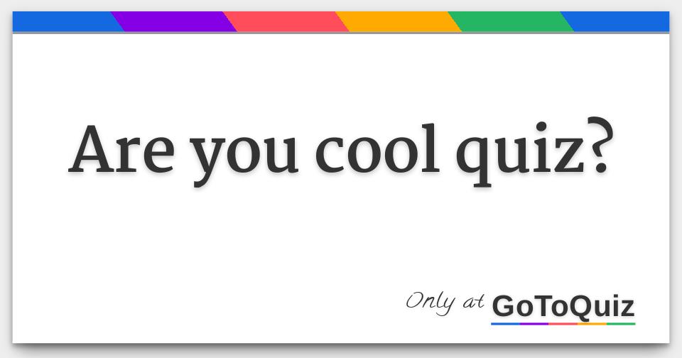 are you cool quiz?