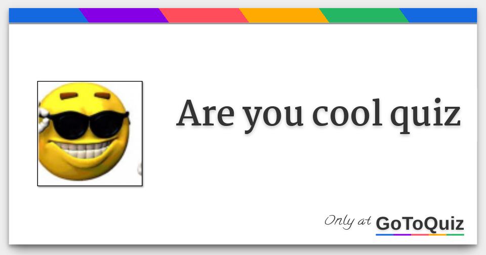 Are you cool quiz
