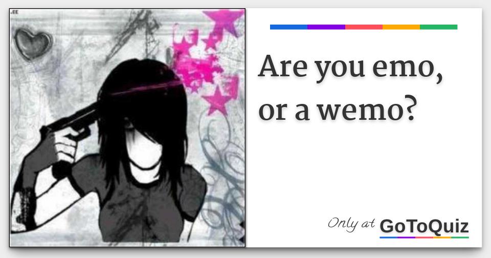 Are you emo, or a wemo?