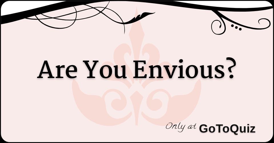Are You Envious?