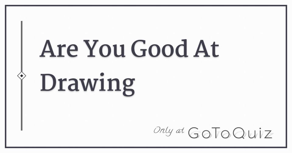 Are You Good At Drawing