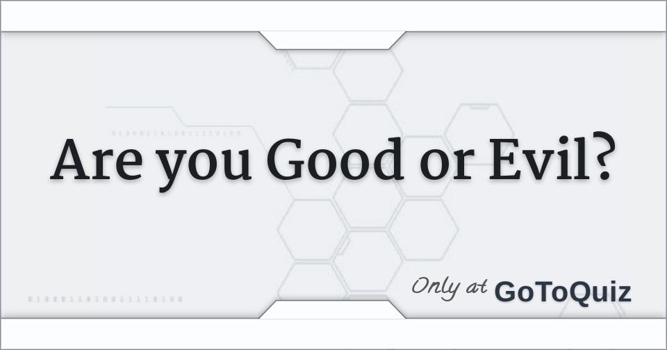 Are you Good or Evil?