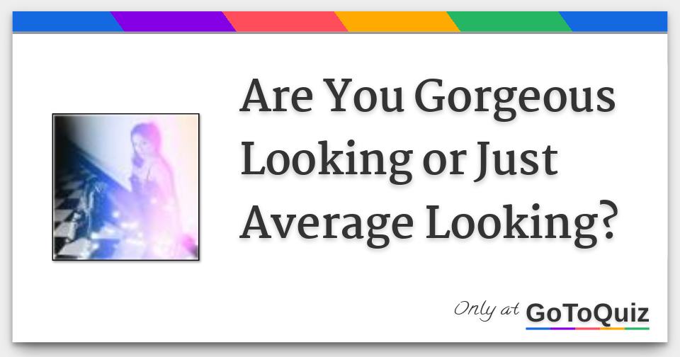 Above Average Looking Girl