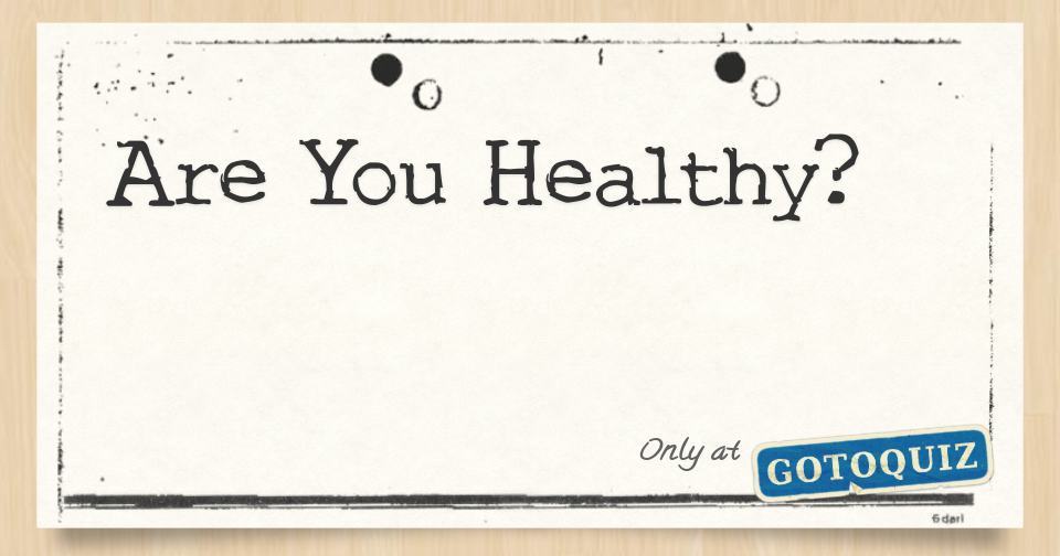 Are You Healthy?