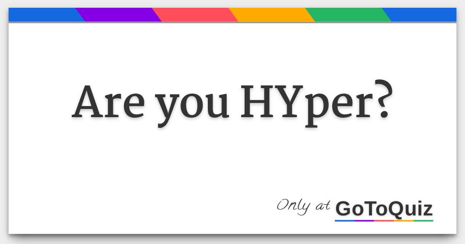 Are you HYper?