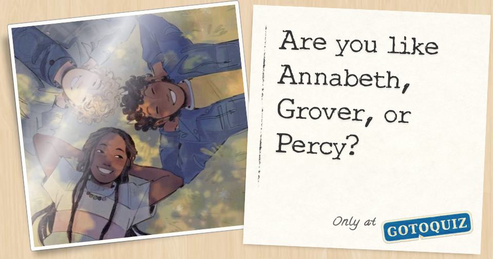 Are you like Annabeth, Grover, or Percy?