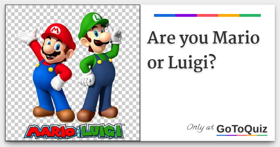 Are you Mario or Luigi?