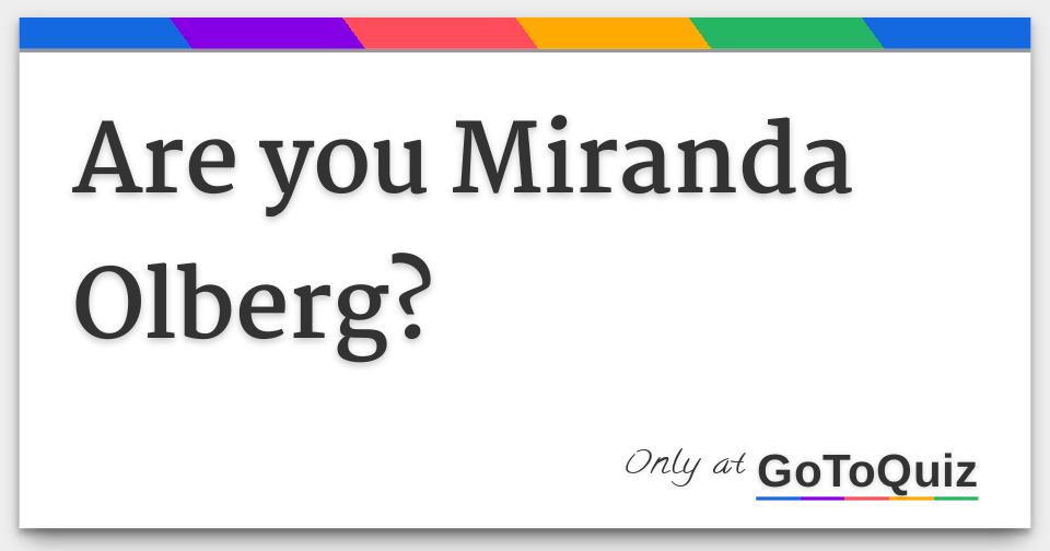Are you Miranda Olberg?