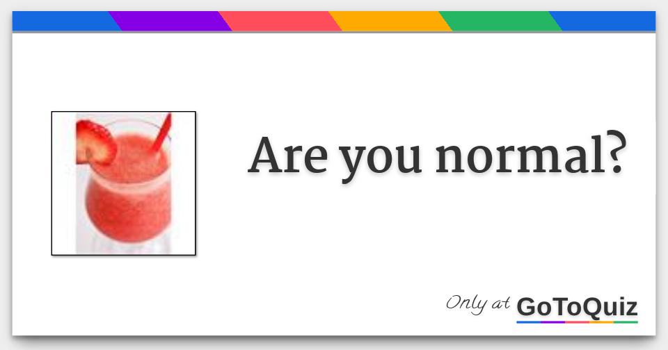 Are you normal?