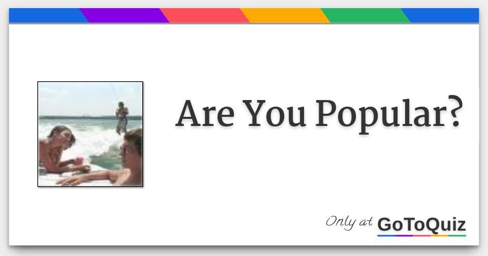 Are You Popular?
