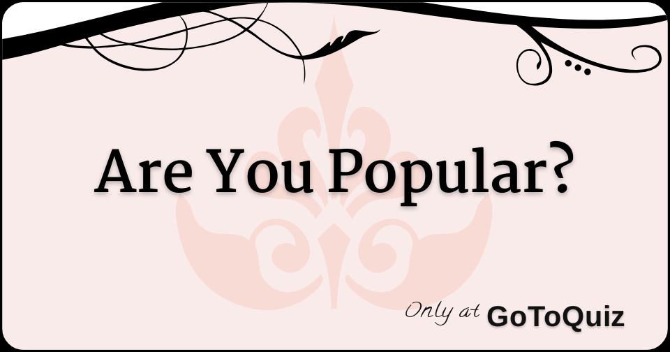 Are You Popular?