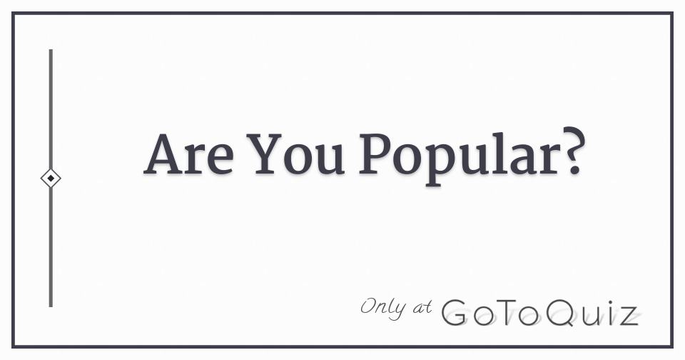 Are You Popular?