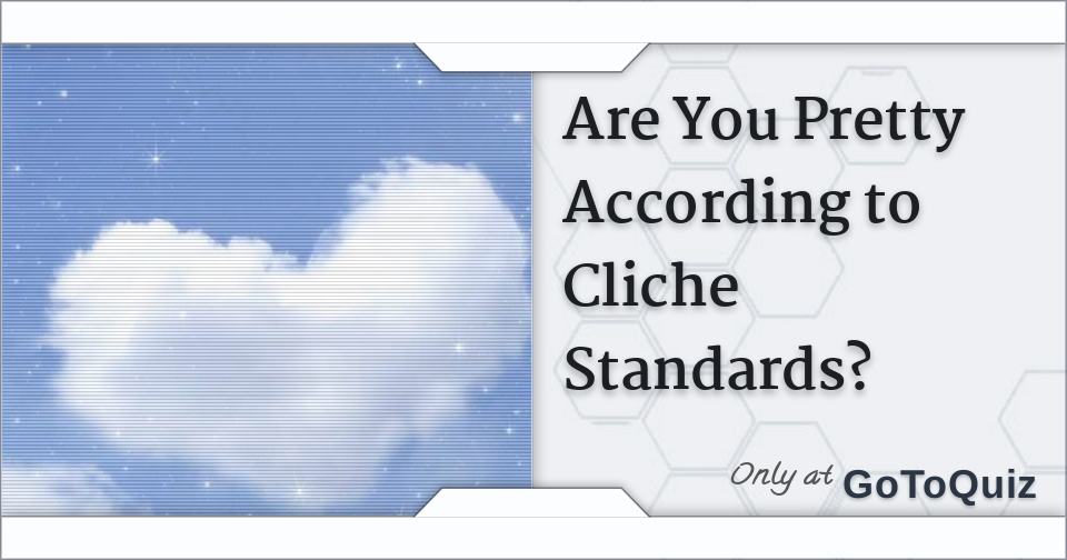 Are You Pretty According to Cliche Standards?