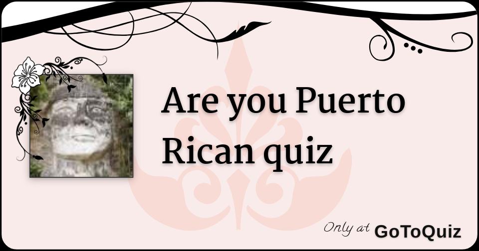 Are you Puerto Rican quiz