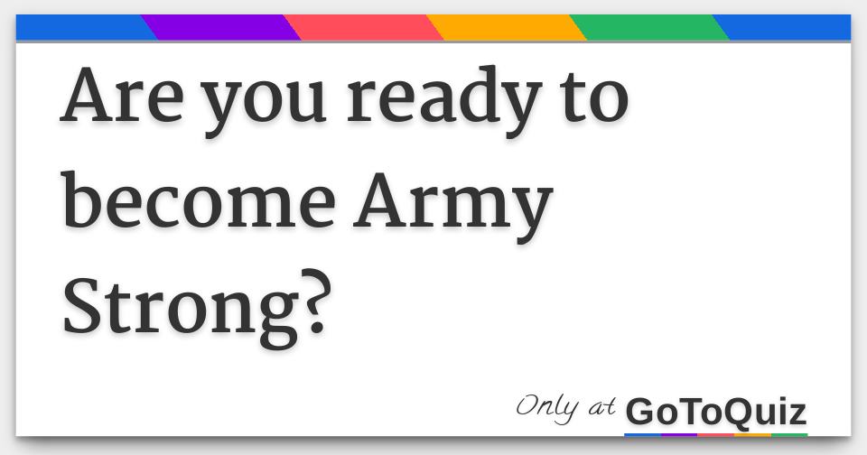 Are you ready to become Army Strong?