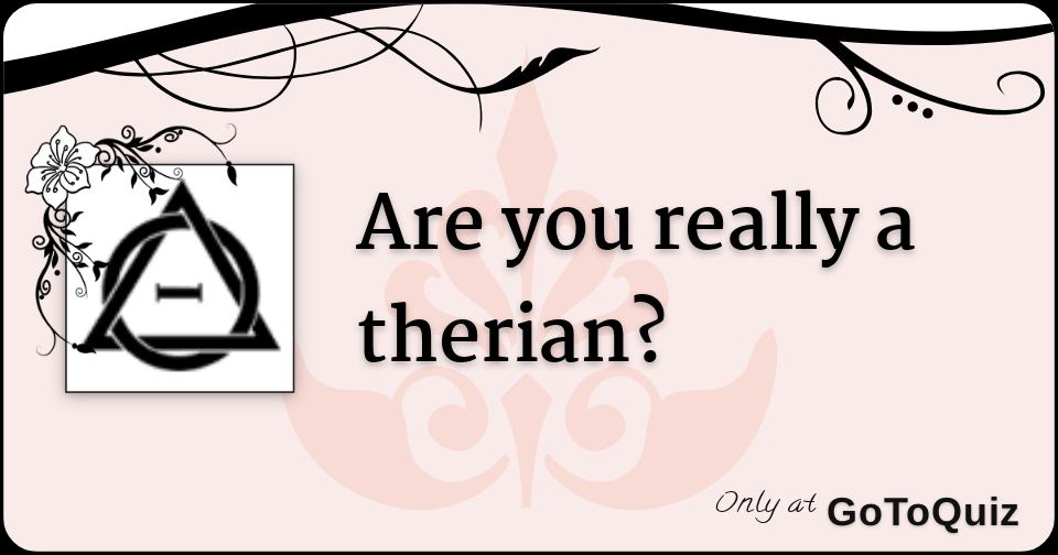 Are you really a therian?