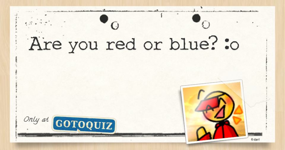 Are you red or blue? :o