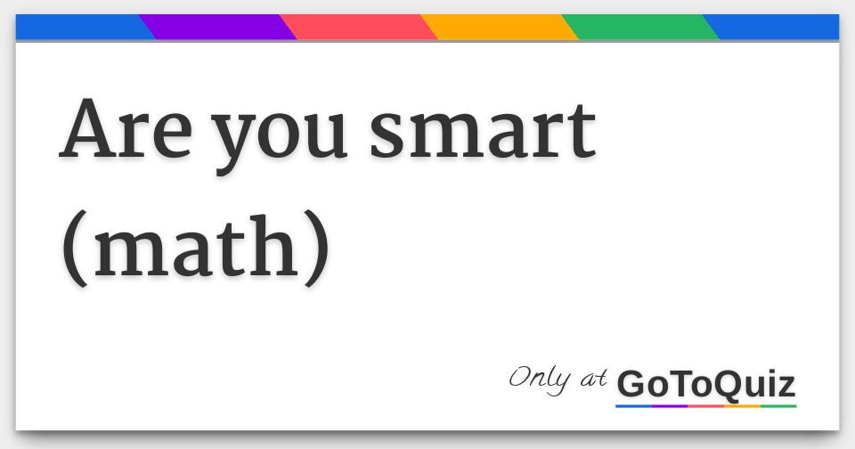 are you smart (math)