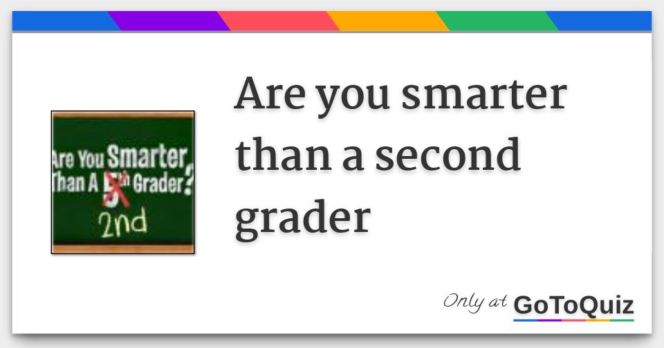 Are you smarter than a second grader