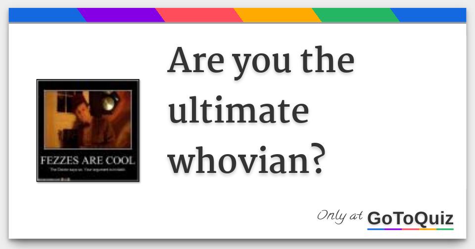 are you the ultimate whovian?