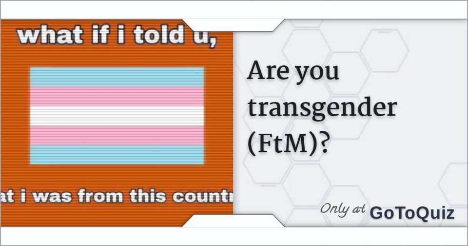 Are you transgender (FtM)?