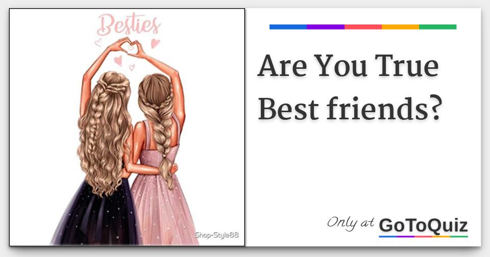 Are You True Best friends?