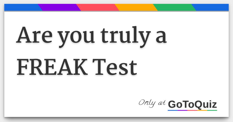 Are you truly a FREAK Test