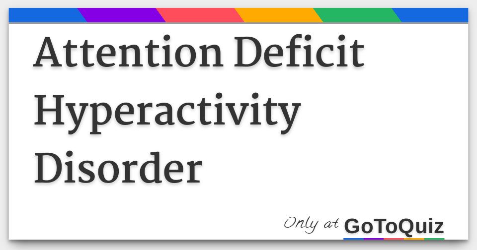Attention Deficit Hyperactivity Disorder