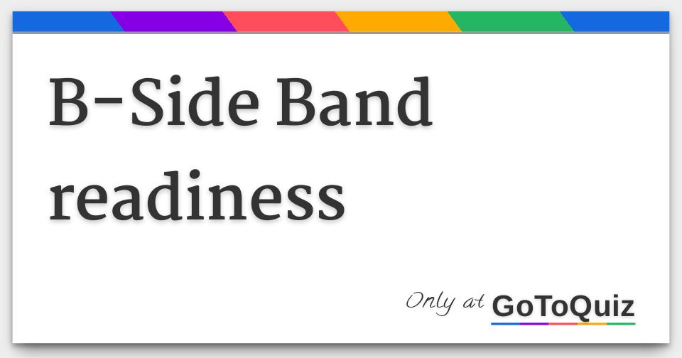 B-Side Band readiness