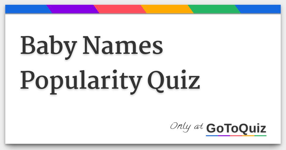 Baby Names Popularity Quiz