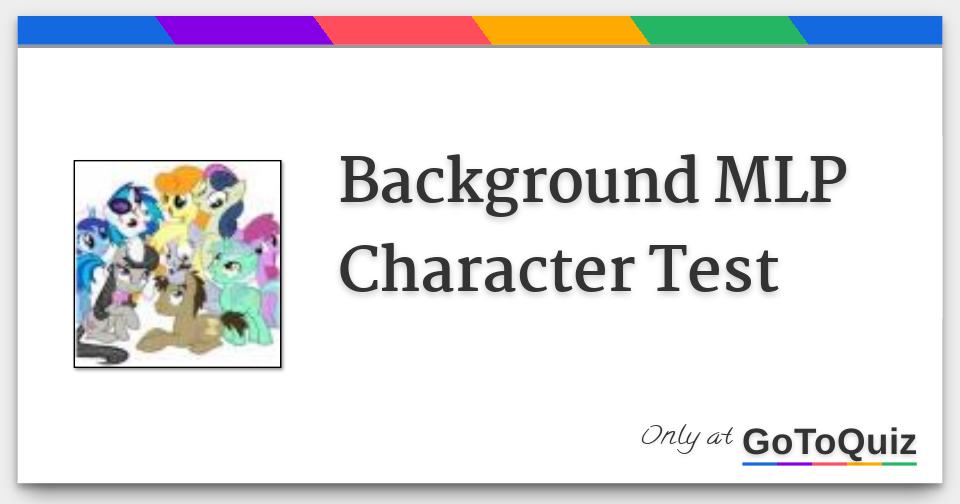 Background MLP Character Test