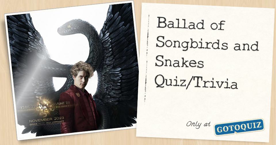 Ballad of Songbirds and Snakes Quiz/Trivia