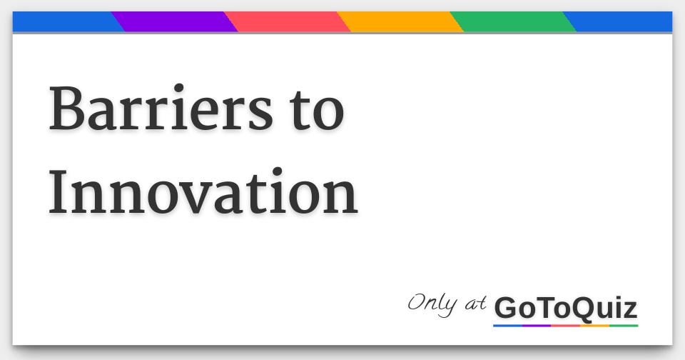 Barriers to Innovation