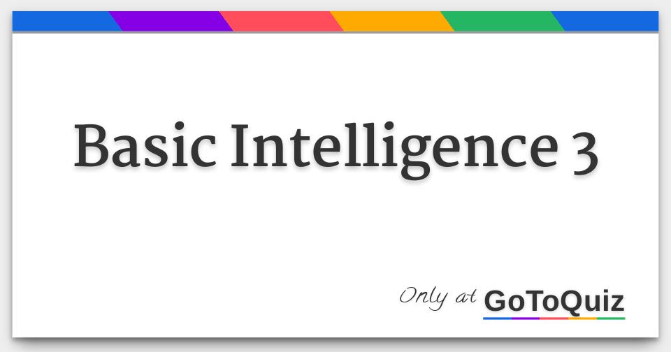 Basic Intelligence 3