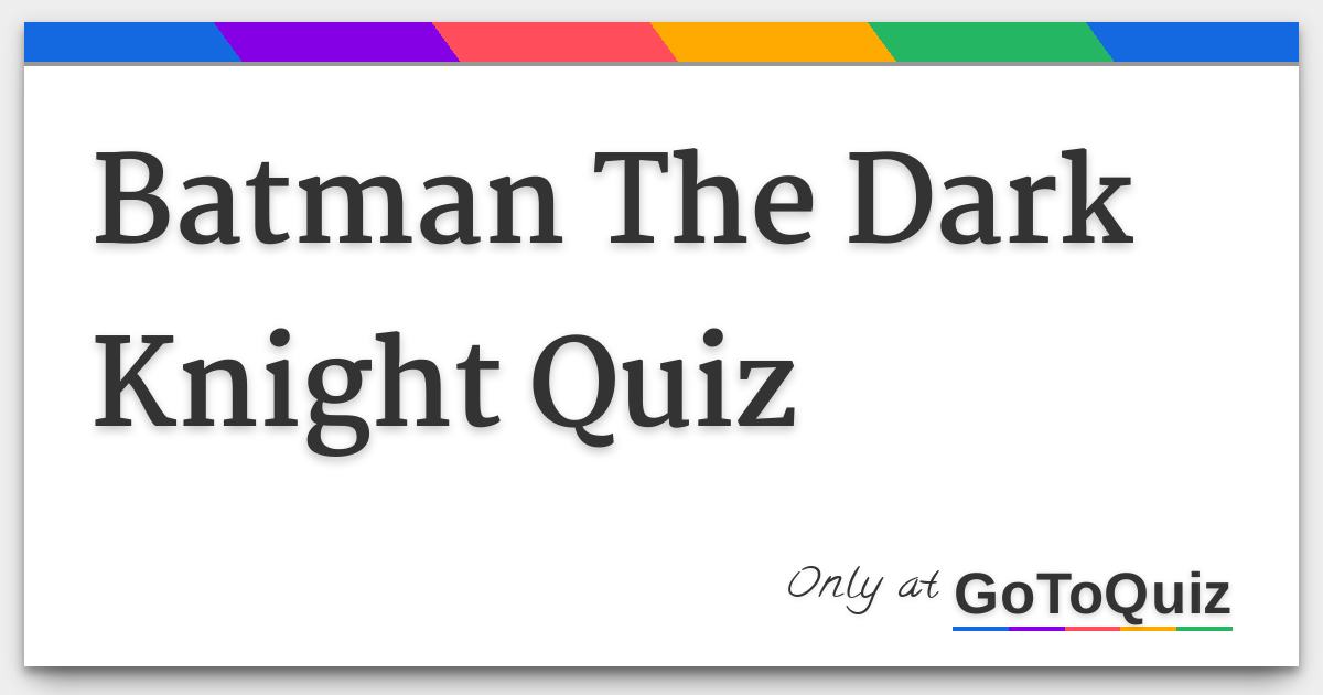 Batman The Dark Knight Quiz