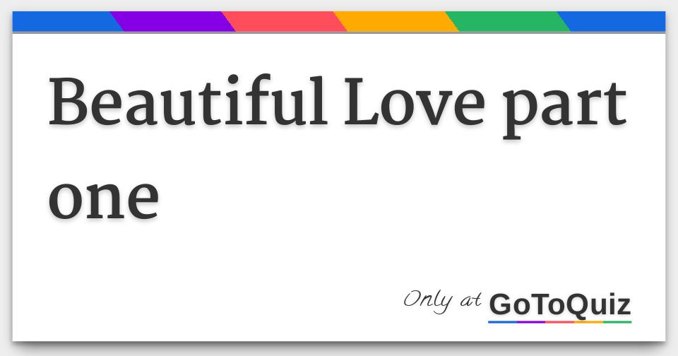 Results: Beautiful Love part one
